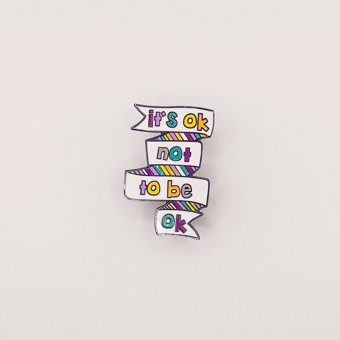It's Ok Not to Be Ok Pin - Mental Health Wellness Enamel Pin - Etsy