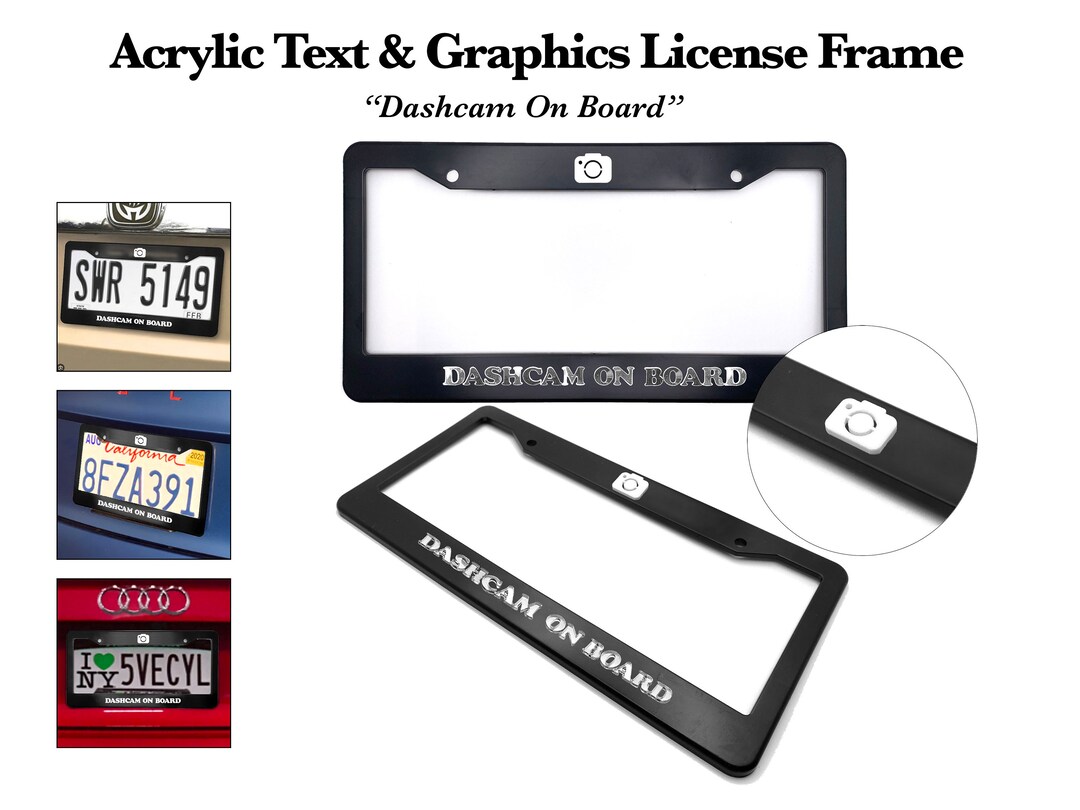 Dashcam on Board License Plate Frame. 1/8 Acrylic on Standard License ...