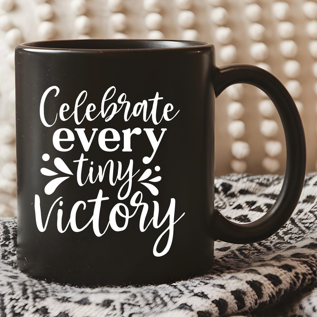 Celebrate Every Tiny Victory Mug Positive Affirmation Motivational ...