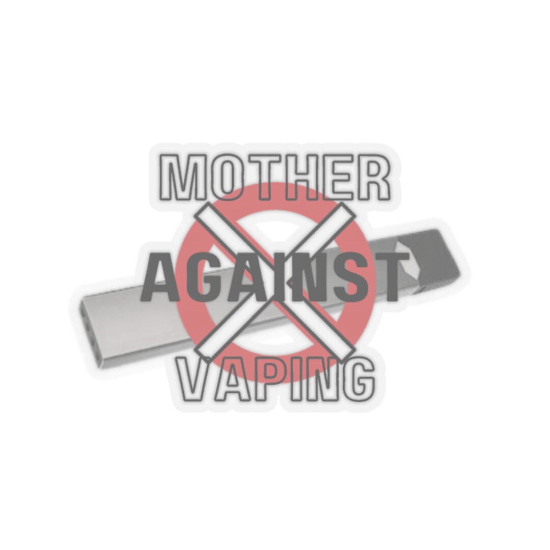 Mother AGAINST Vaping Anti-smoking Kiss-cut Stickers - Etsy