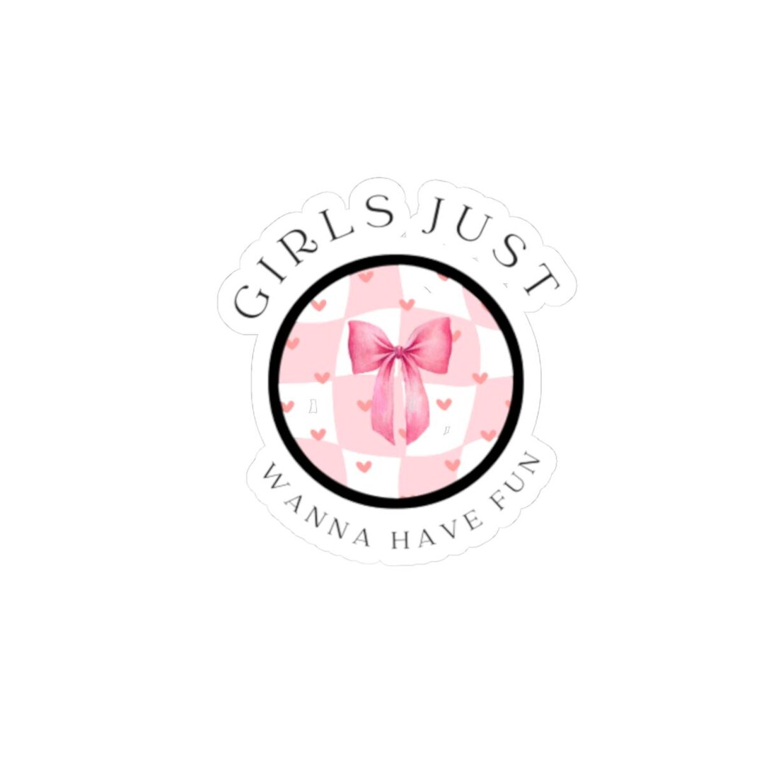 Girls Just Wanna Have Fun Stickers, Cute Vinyl Decals, Laptop Stickers ...