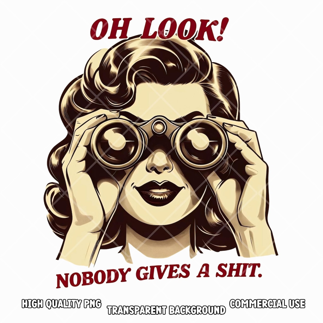 Oh Look Nobody Gives a Shit Png, Retro Vintage Sassy Png, Trendy ...