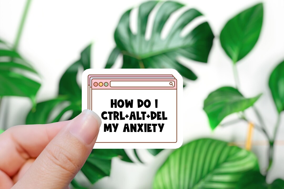 Ctrl Alt Delete Anxiety Sticker, Funny Sticker, Cute Sticker,funny ...