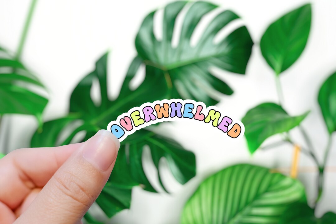 Overwhelmed Sticker, Funny Sticker,cute Sticker, Self Love Sticker ...