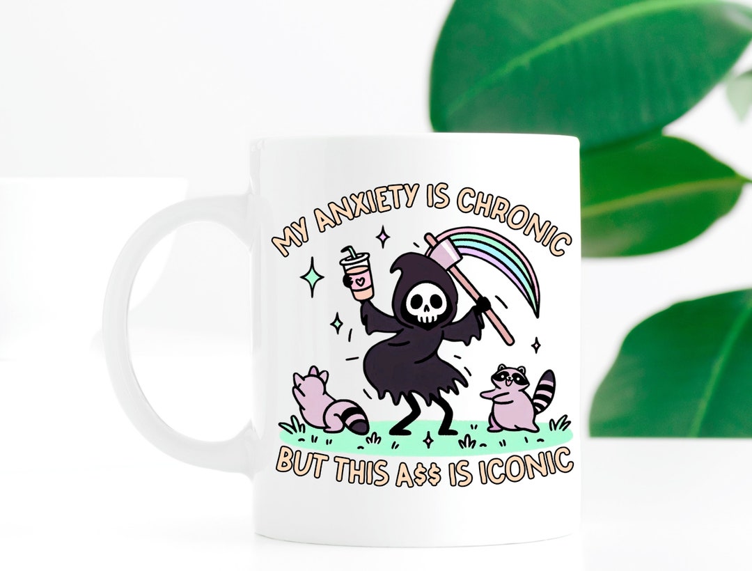 Chronic Anxiety Mug: Mental Health Matters, Funny Grim Reaper Design - Etsy