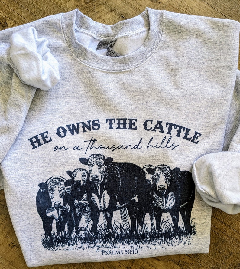 He Owns the Cattle on A Thousand Hills Psalms 50 Sweatshirt - Etsy