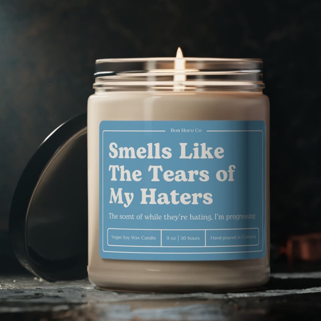 Smells Like the Tears of My Haters | They're Hating, I'm Progressing ...