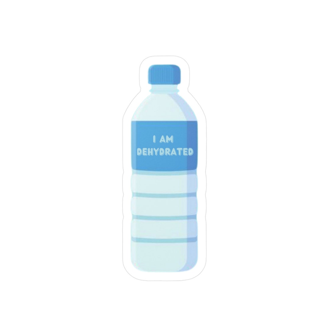 I Am Dehydrated Sticker - Etsy