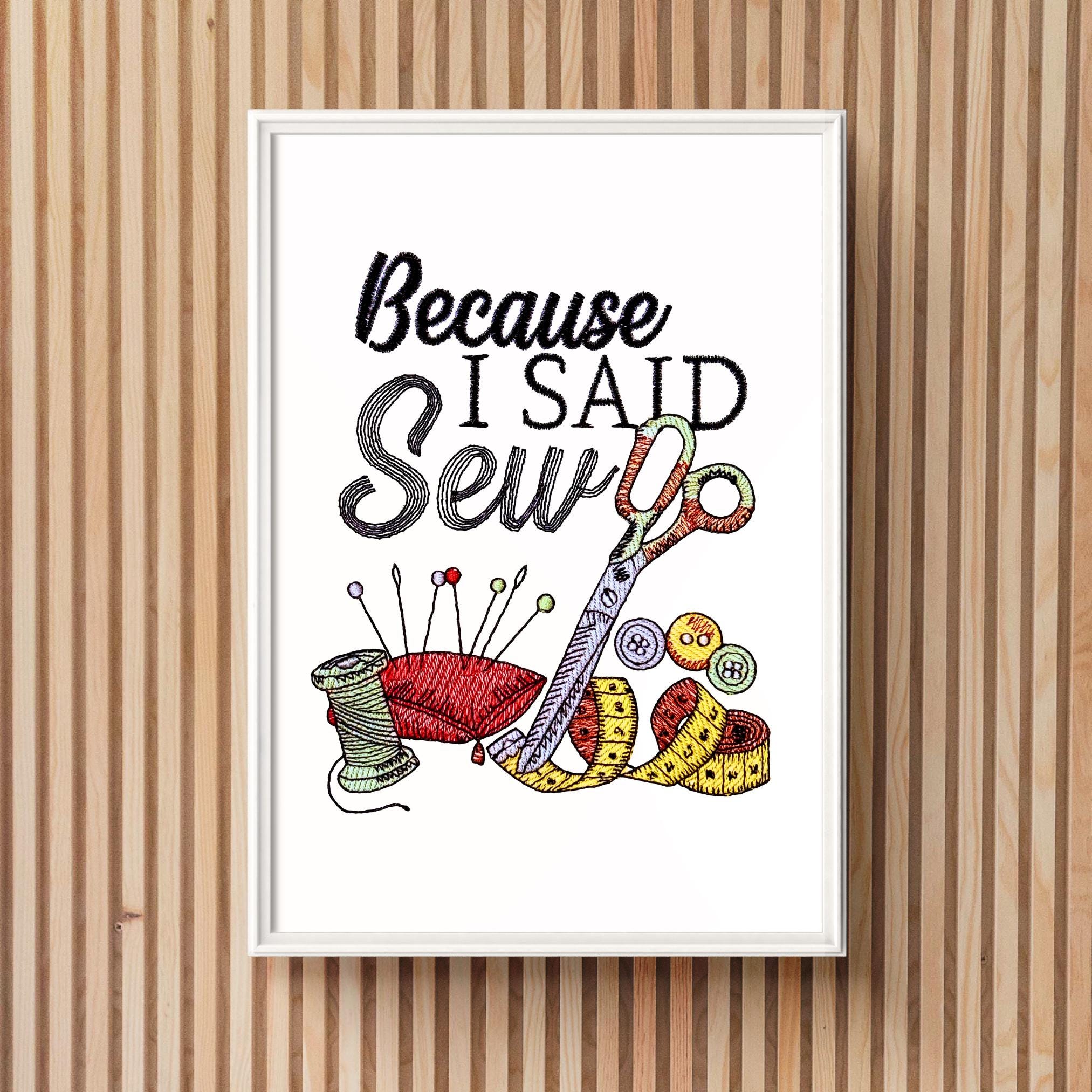 Because I Said Sew Sewing Machine Embroidery Design Sewing Supplies ...