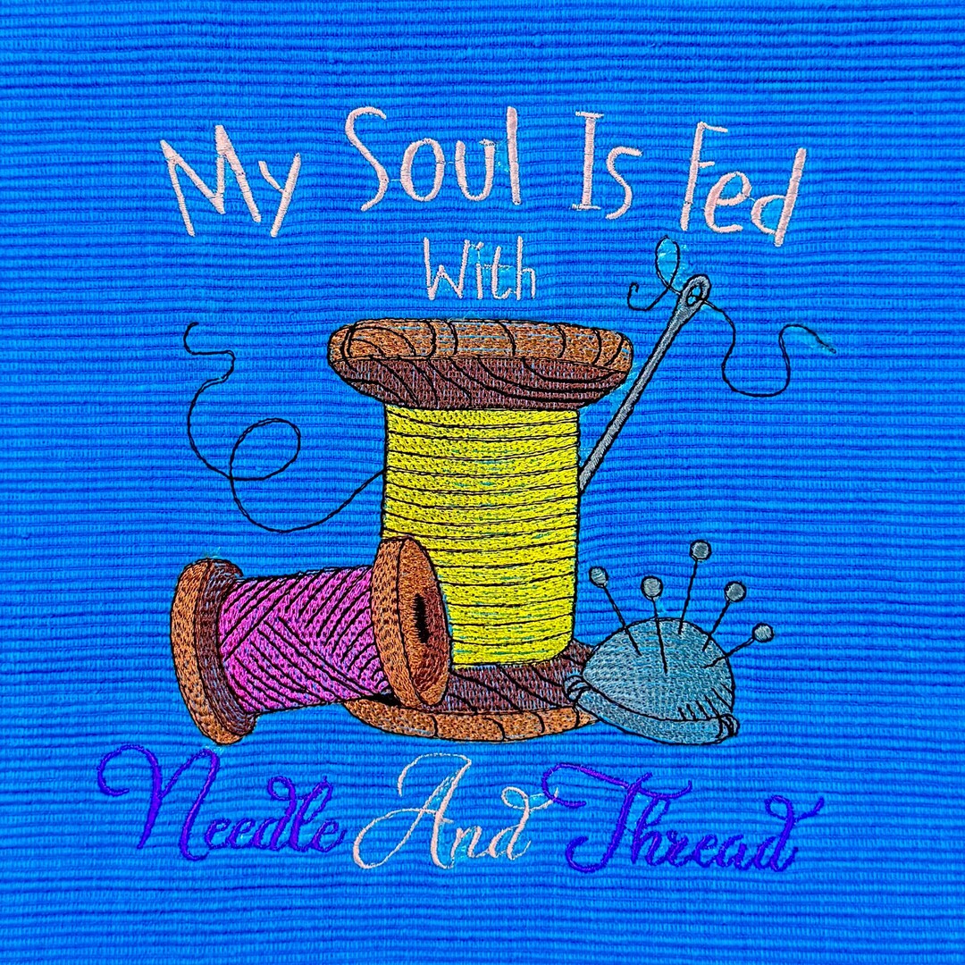 My Soul is Fed With Needle and Thread Machine Embroidery Design Sewing ...