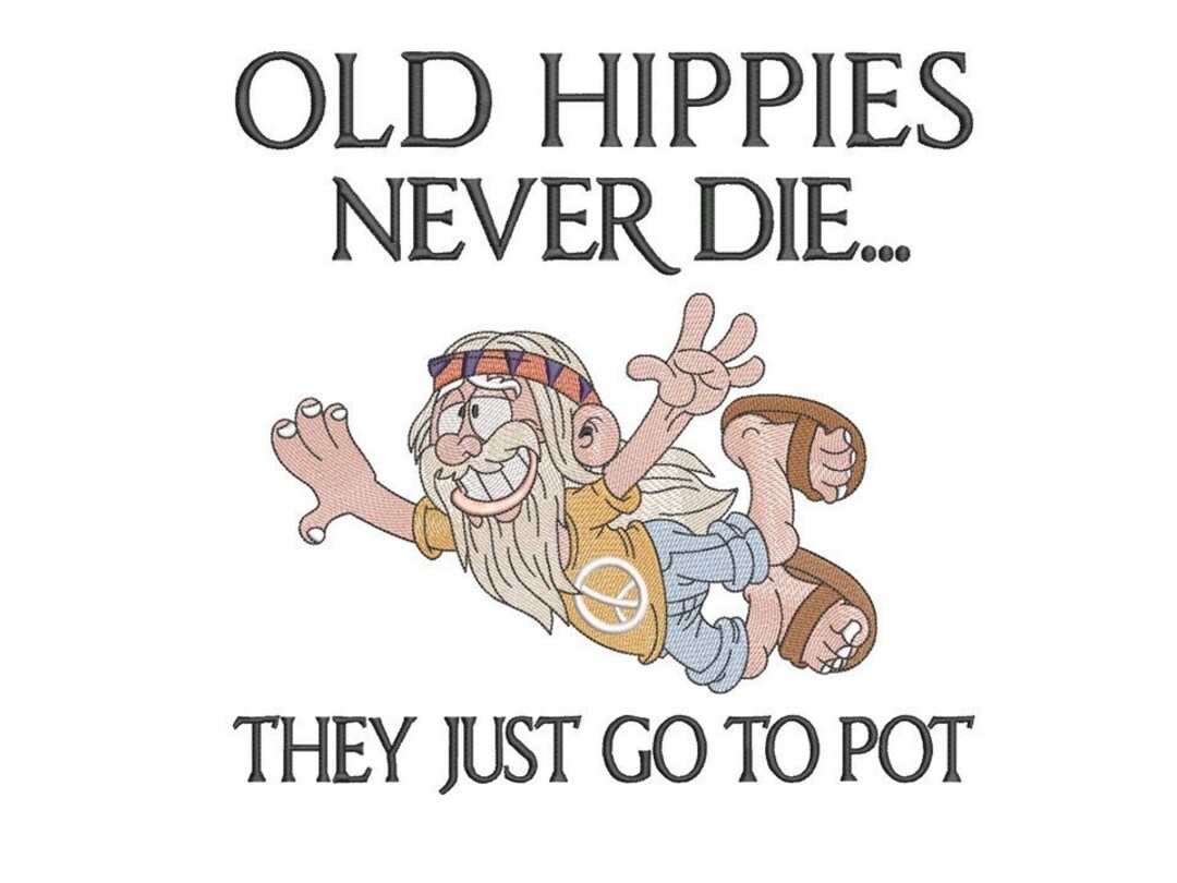 Old Hippies Never Die Quote Machine Embroidery Design Old Man ...