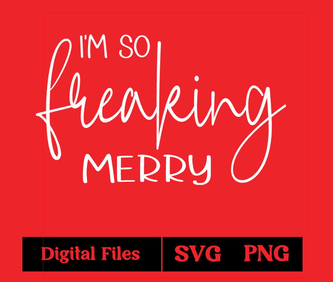I'm so Freaking Merry SVG, Merry Design, Merry Christmas SVG, Merry PNG ...