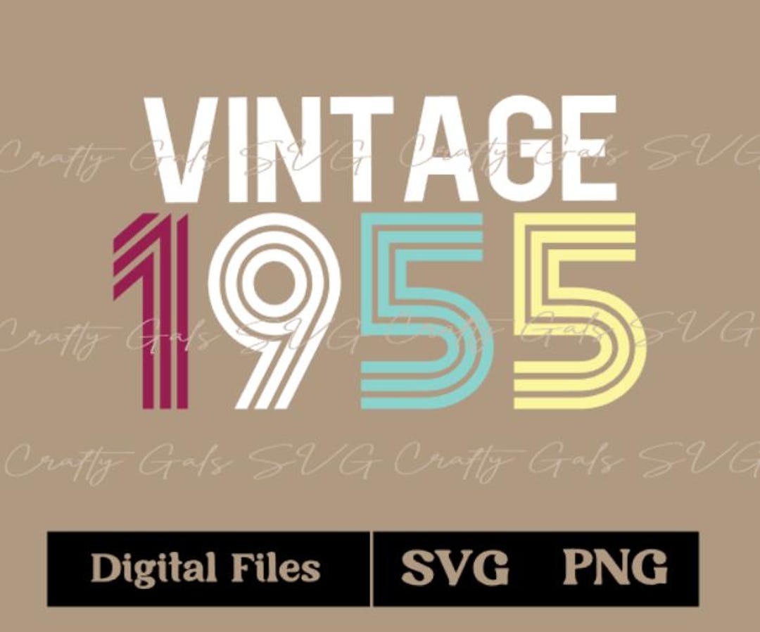 Vintage 1955 SVG, Year Birthday Design, 1955 Svg, Vintage 1955 Png ...