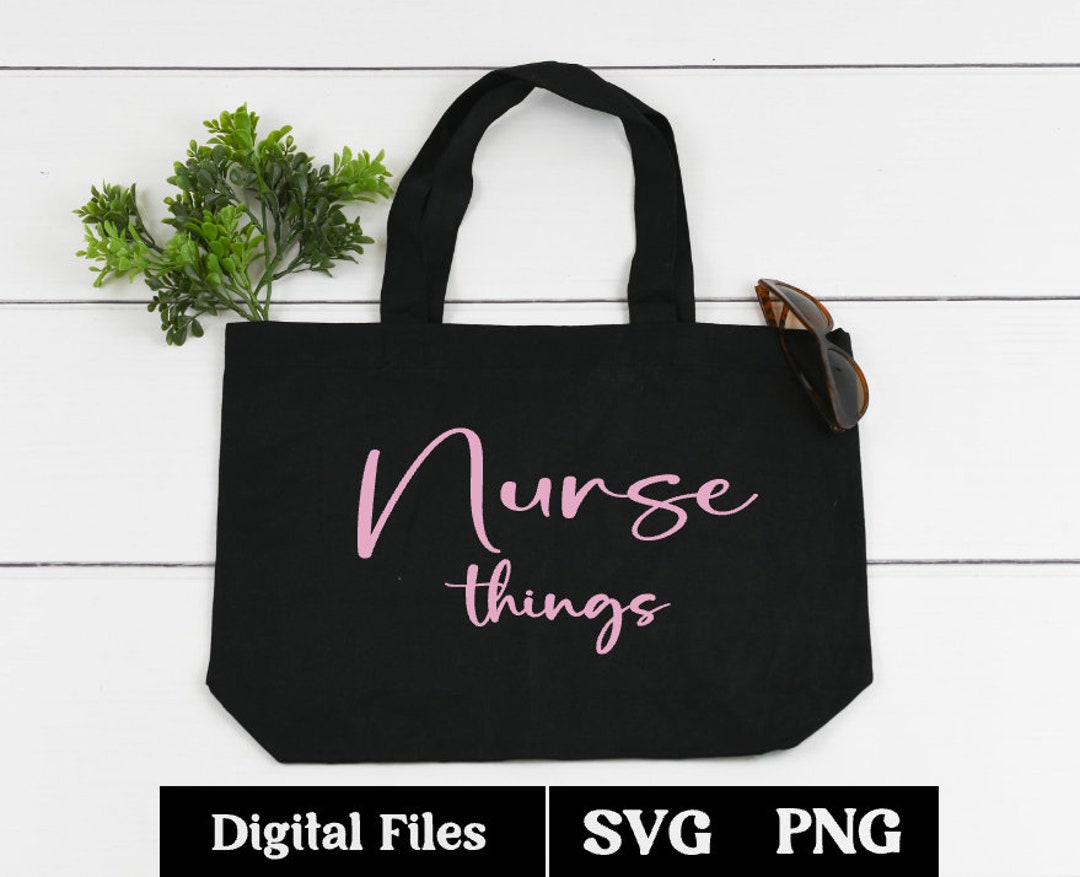 Nurse Things SVG-PNG, Nurse Gift, Nurse Tote Bag Svg, Cricut SVG ...