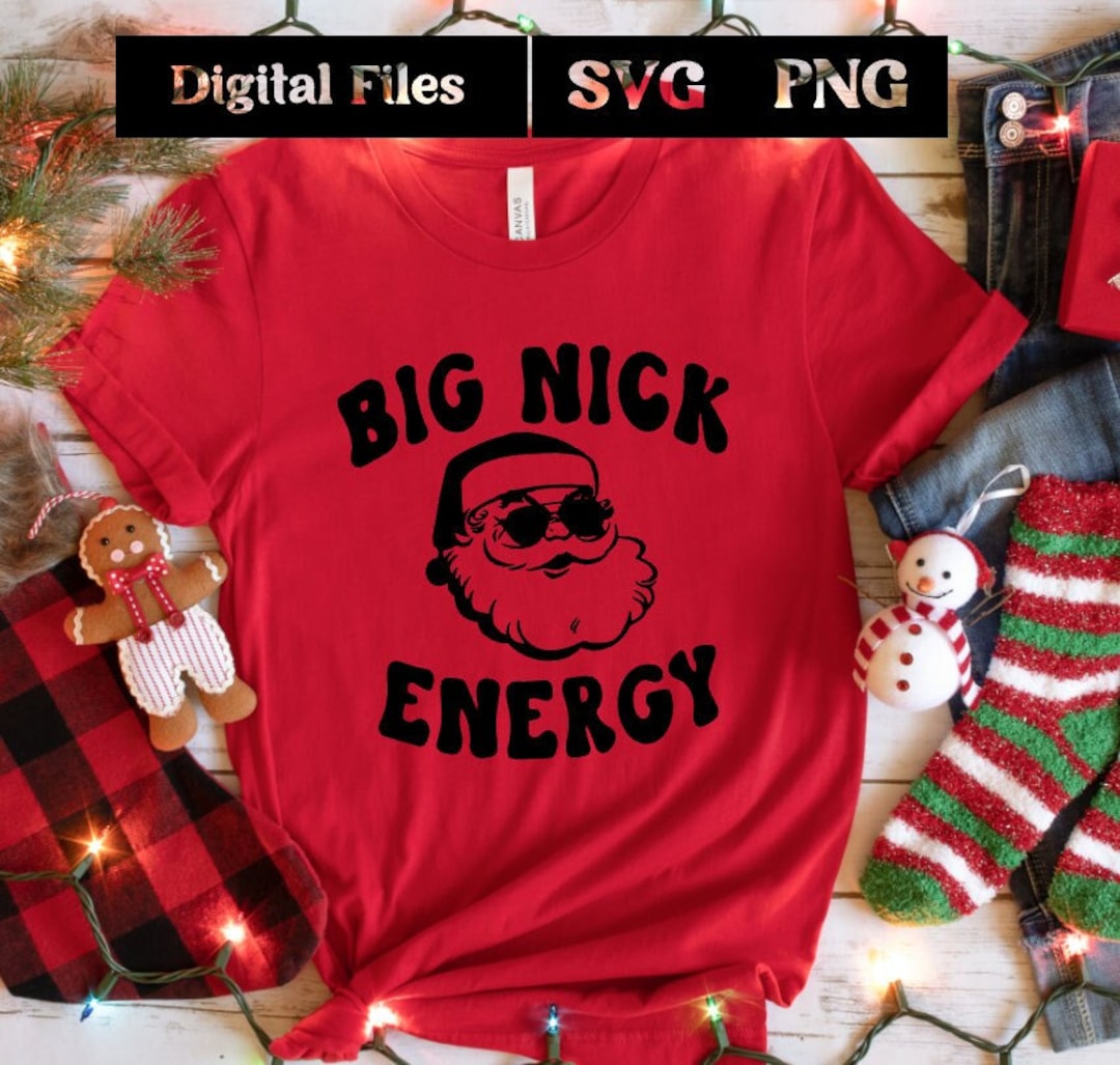 Big Nick Energy SVG,PNG| Funny Santa Svg| Funny Christmas Svg| Cricut ...