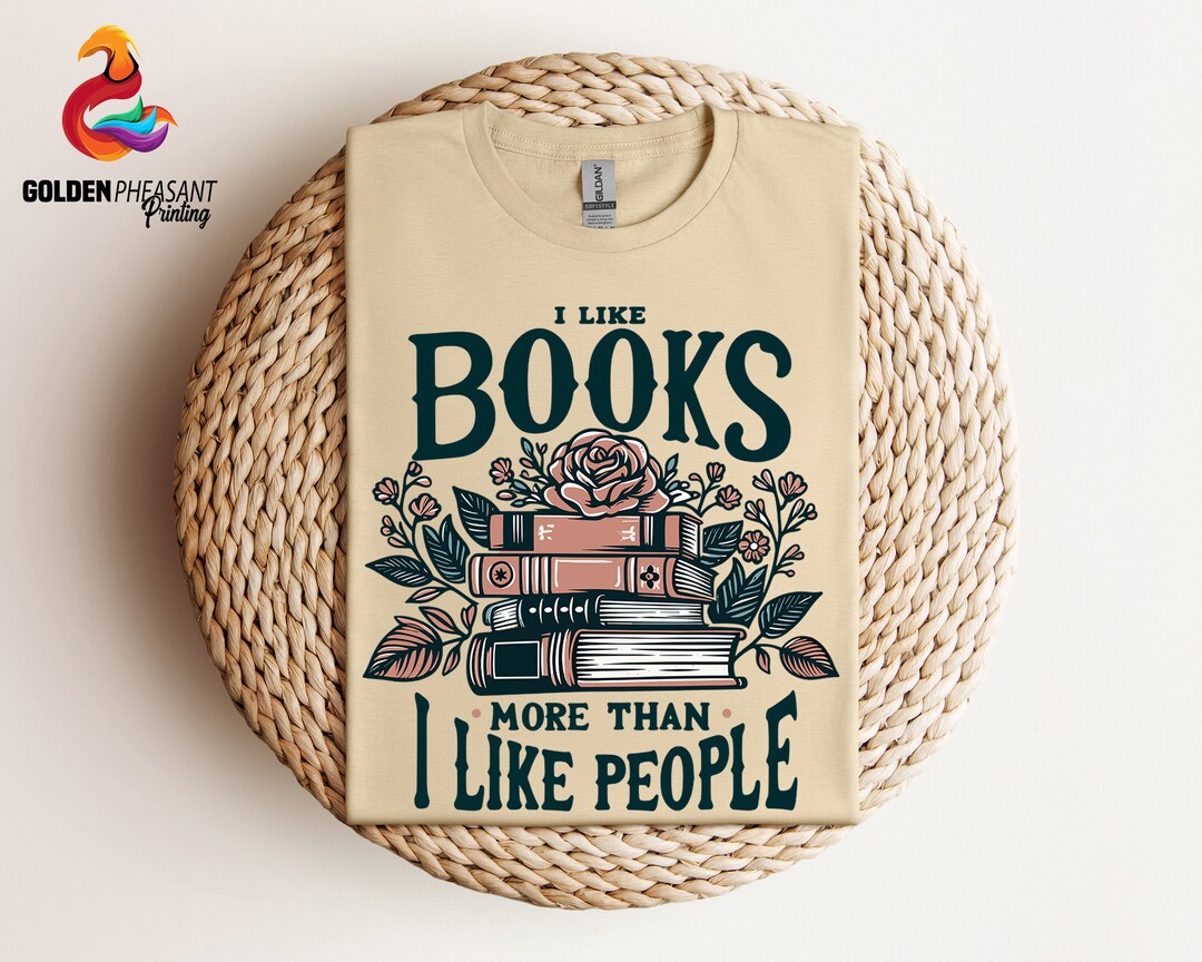 I Like Books More Than I Like People, Book Lover Shirt, Bookworm Shirt ...