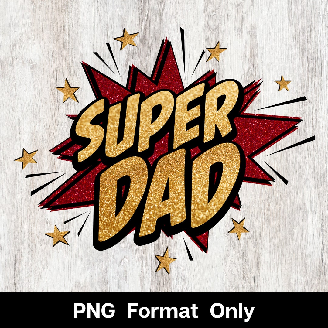 Super Dad Sublimation PNG, Super Dad Png, Daddy Png, Fathers Day Png ...