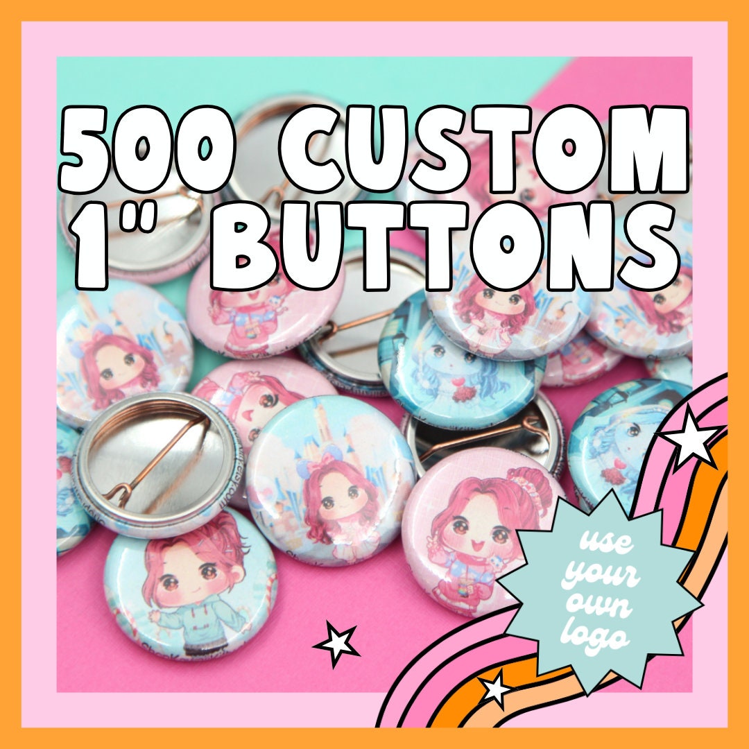 500 Custom One Inch Buttons - Use Your Own Logo, Artwork, Photos ...