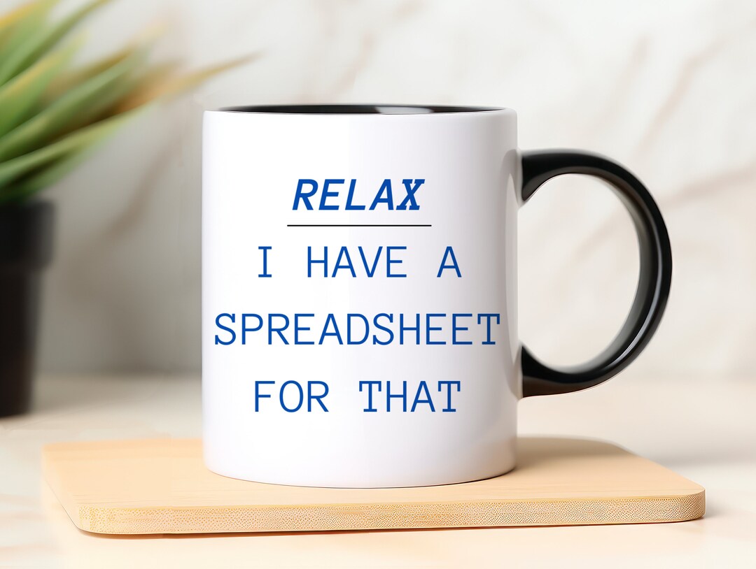 Relax With Data: I've Got a Spreadsheet for That Coffee Mug - Etsy