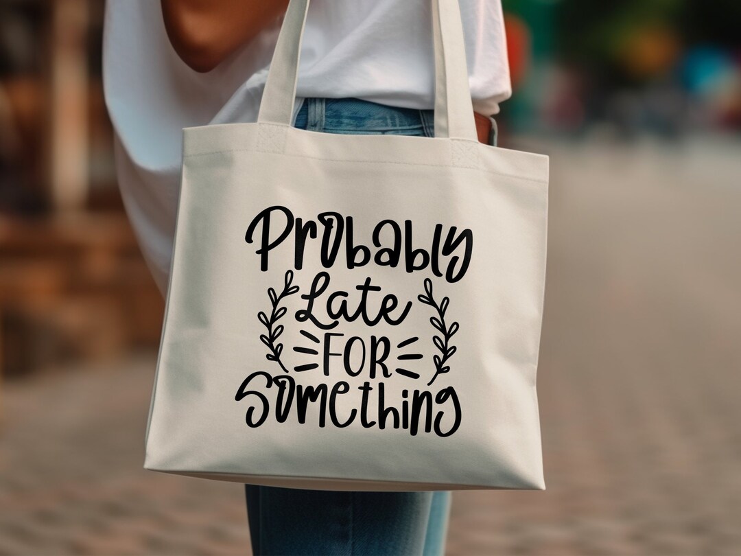 Probably Late for Something Tote Bag, Casual Canvas Carryall, Funny ...
