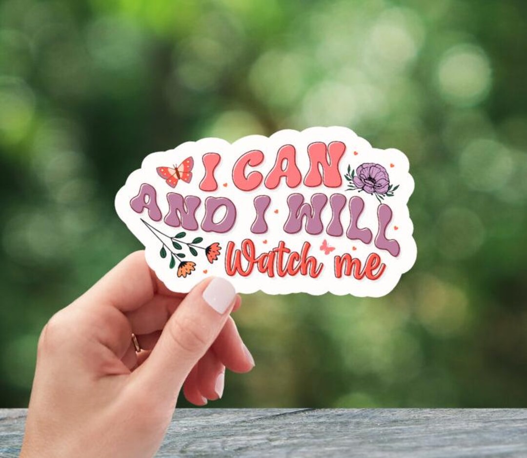 I Can and I Will, Watch Me Sticker, Laptop Sticker, Tablet Sticker ...