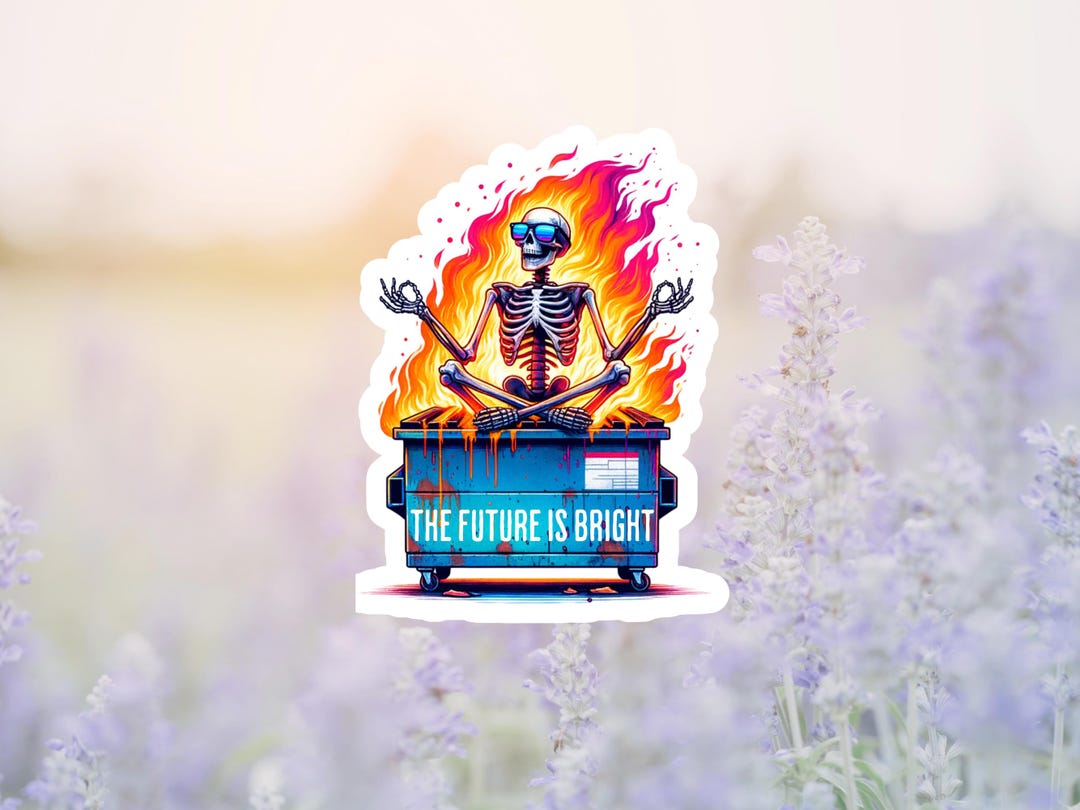 The Future is Bright Skeleton Dumpster Fire Sticker - Etsy