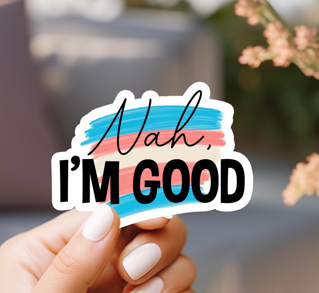 Nah I'm Good Sticker - Etsy