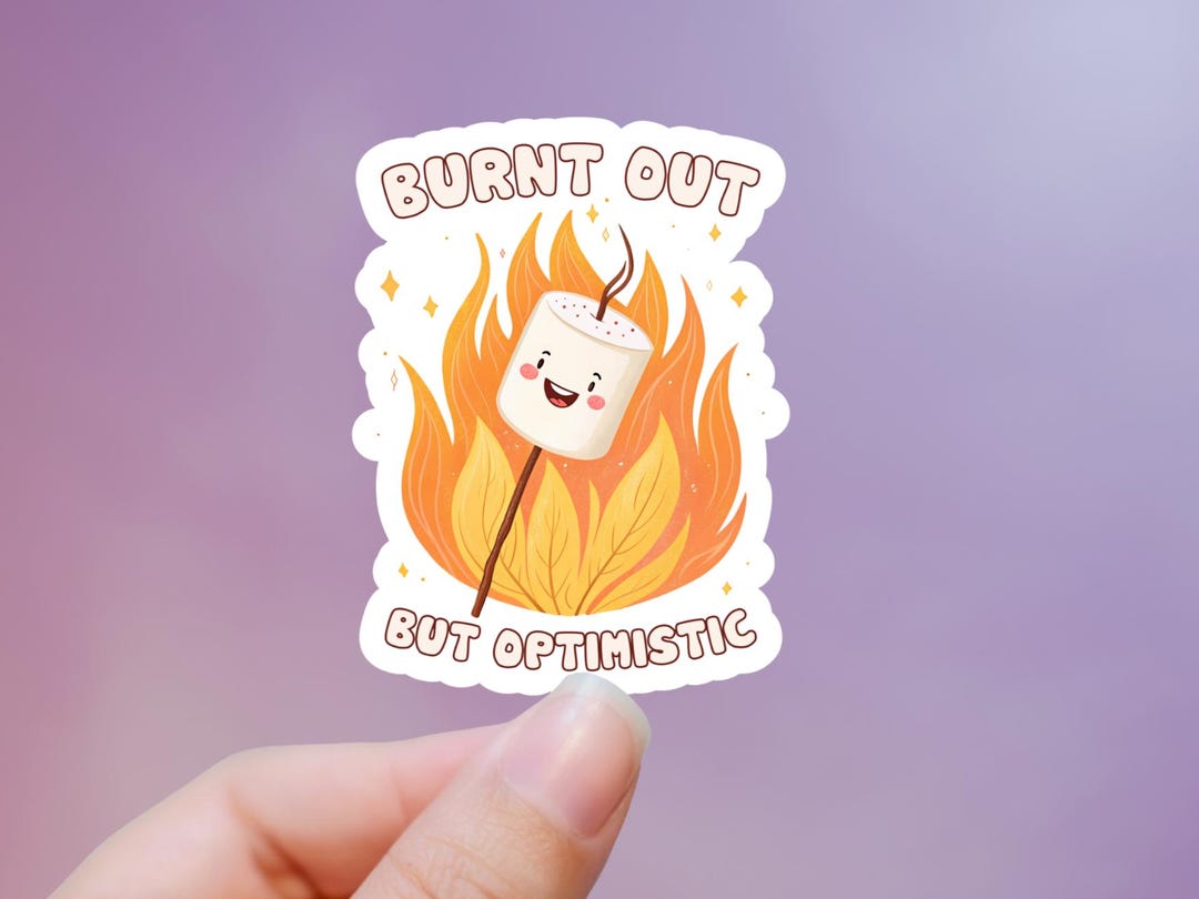 Burnt Out Optimistic Marshmallow Sticker: Mental Health Vinyl Decal - Etsy