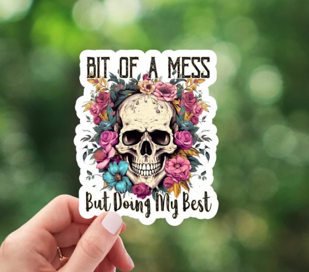 Bit of A Mess but Doing My Best Skeleton Sticker - Etsy