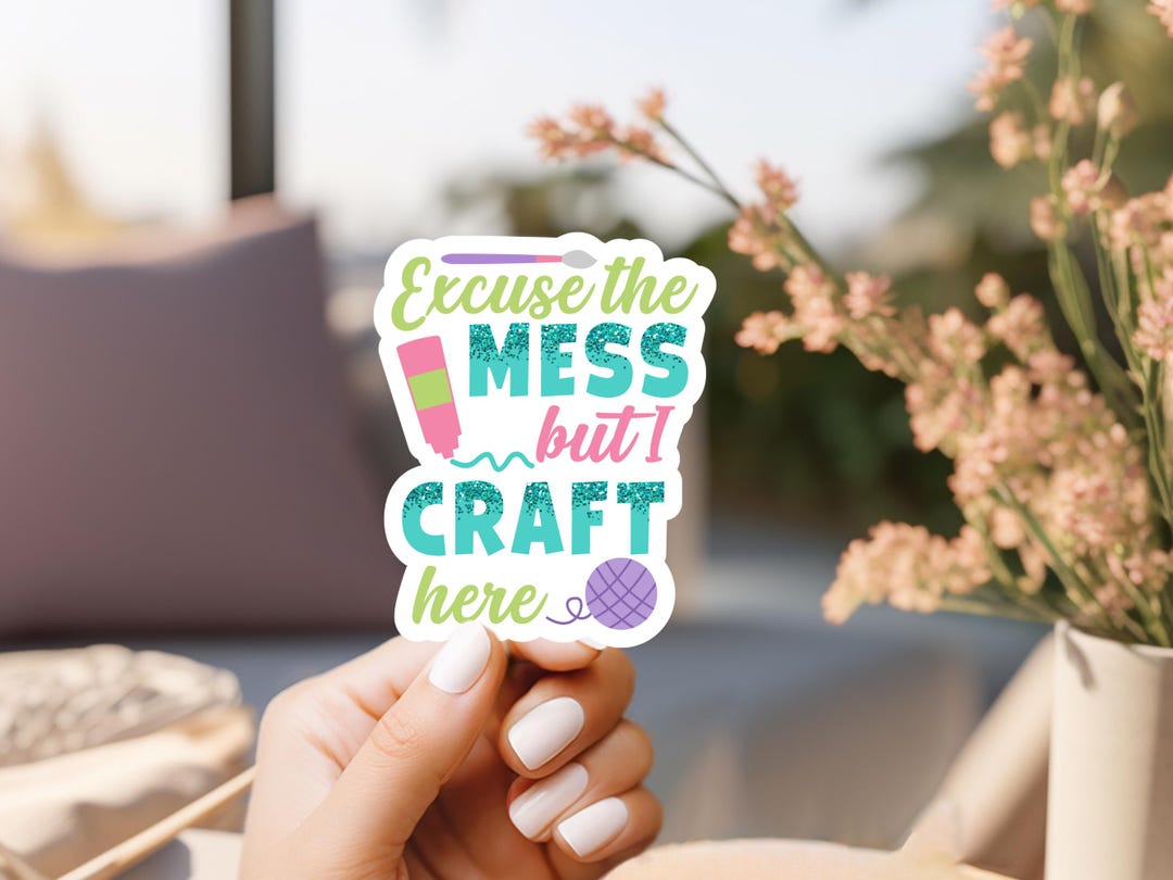 Excuse the Mess but I Craft Here Sticker, Laptop Sticker, Kindle ...