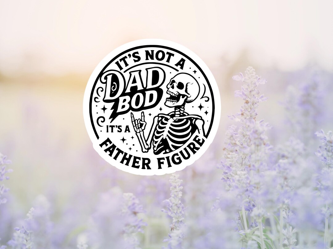 It's Not A Dad Bod It's A Father Figure Skeleton Sticker - Etsy