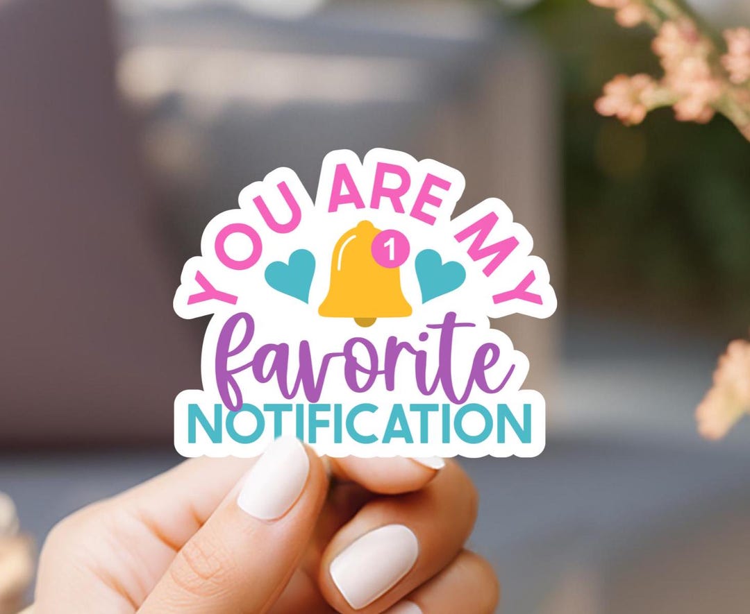 You Are My Favorite Notification Sticker, Laptop Sticker, Kindle ...