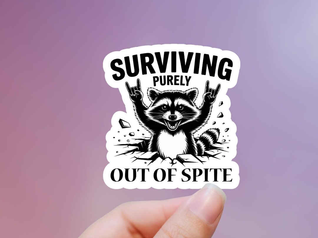 Surviving Out of Spite Raccoon Sticker - Funny Humor Decal - Etsy