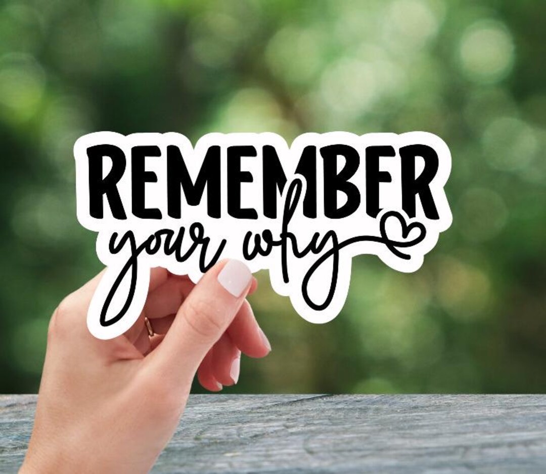 Remember Your Why Sticker: Matte Vinyl, Water Resistant - Etsy