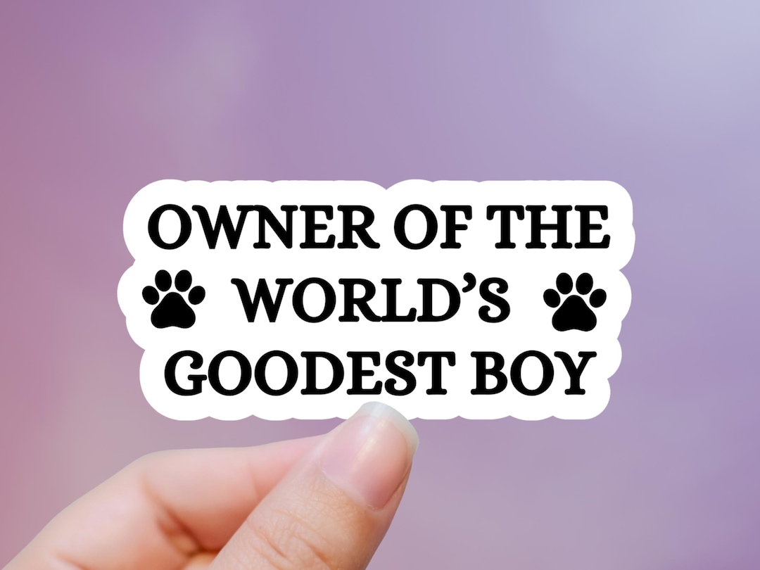 Owner of the World's Goodest Boy Sticker, Laptop Sticker, Kindle ...