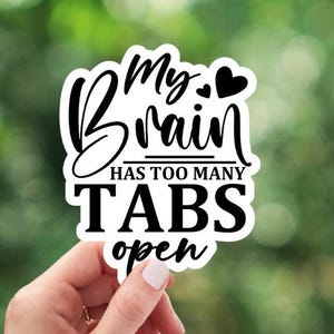 My Brain Has Too Many Tabs Open Sticker, Water Bottle Sticker, Kindle ...