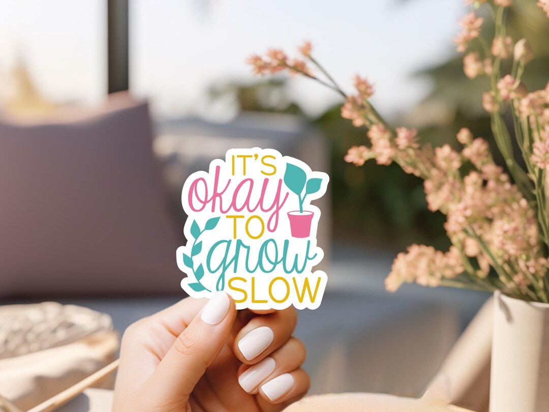 It's Ok to Grow Slow Sticker - Etsy