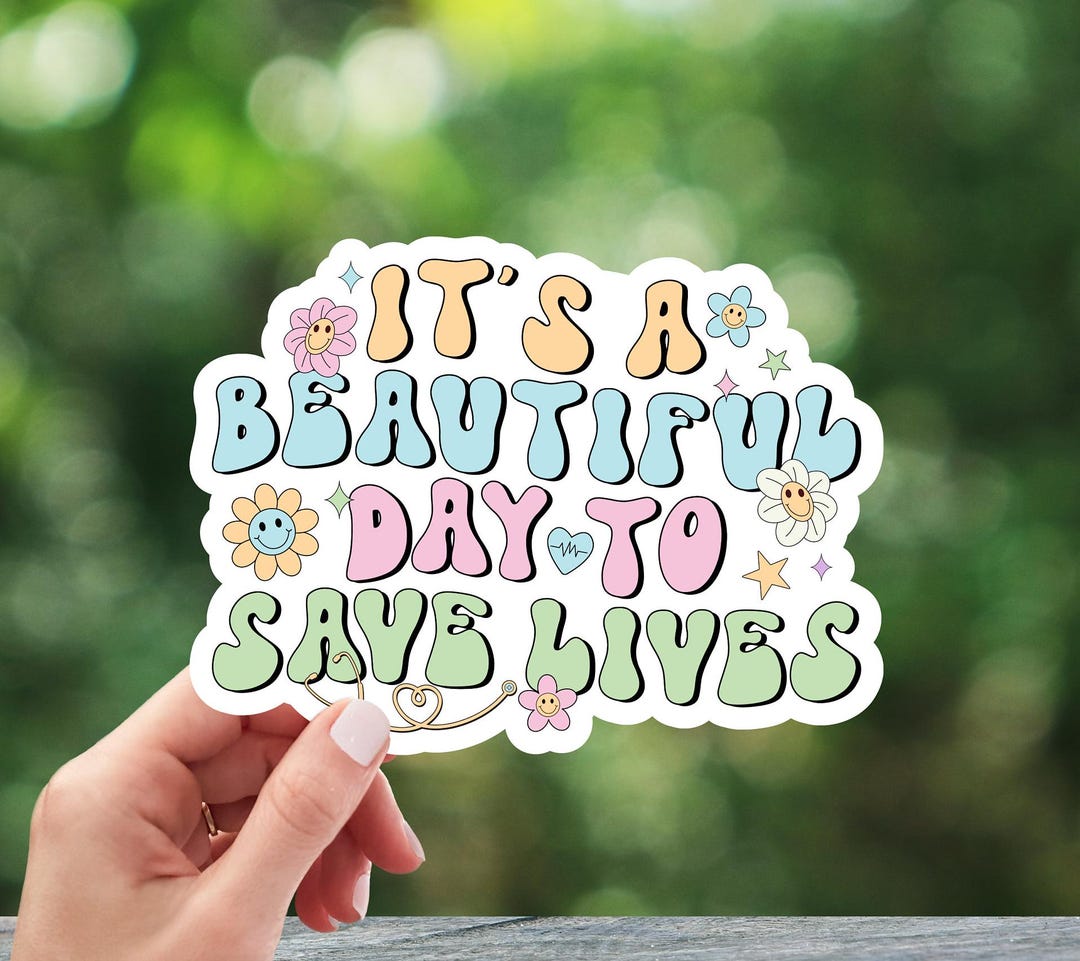 Beautiful Day to Save Lives Sticker, Laptop Sticker, Tablet Sticker ...