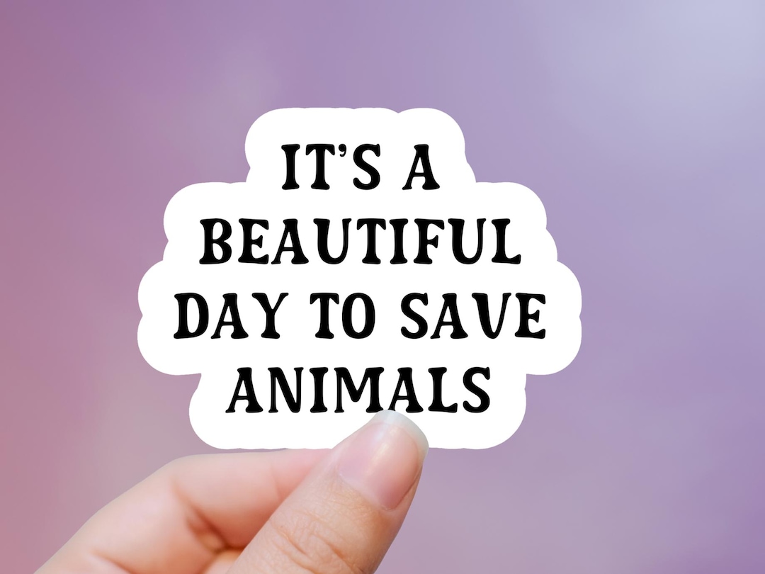 It's A Beautiful Day to Save Animals Sticker, Laptop Sticker, Kindle ...