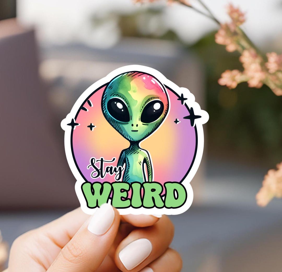 Stay Weird Alien Sticker, Laptop Sticker, Kindle Sticker, Water ...