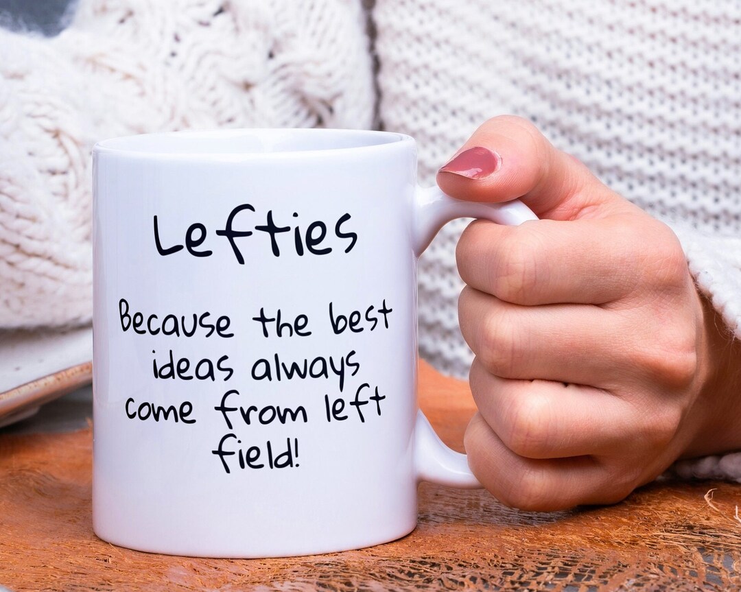 Lefty Mug, Lefties Mug, Left Handed, Lefties Are Unique, Left Handed ...