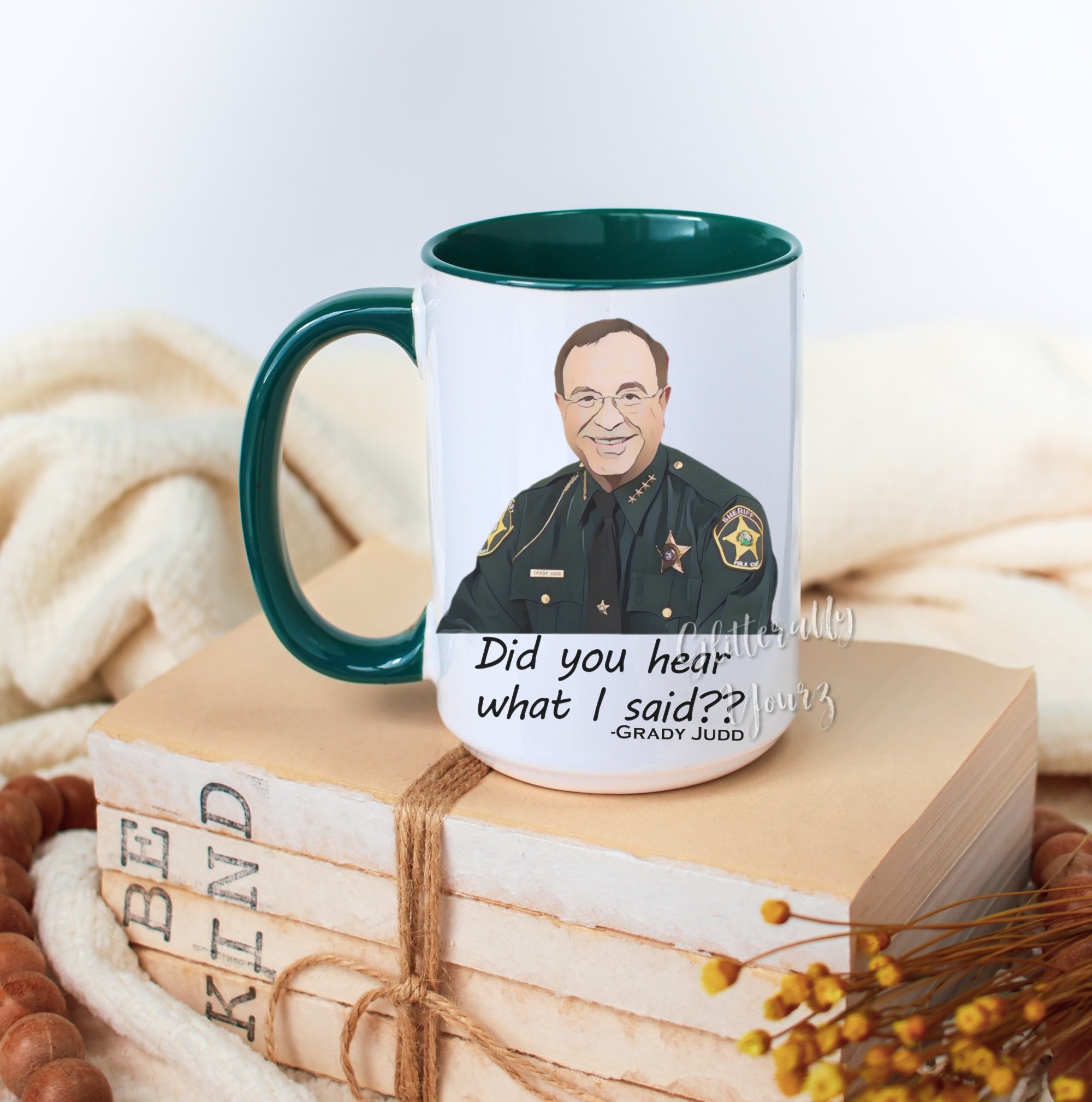 Grady Judd Mug, Did You Hear What I Said? Polk County Cup, Grady Judd ...