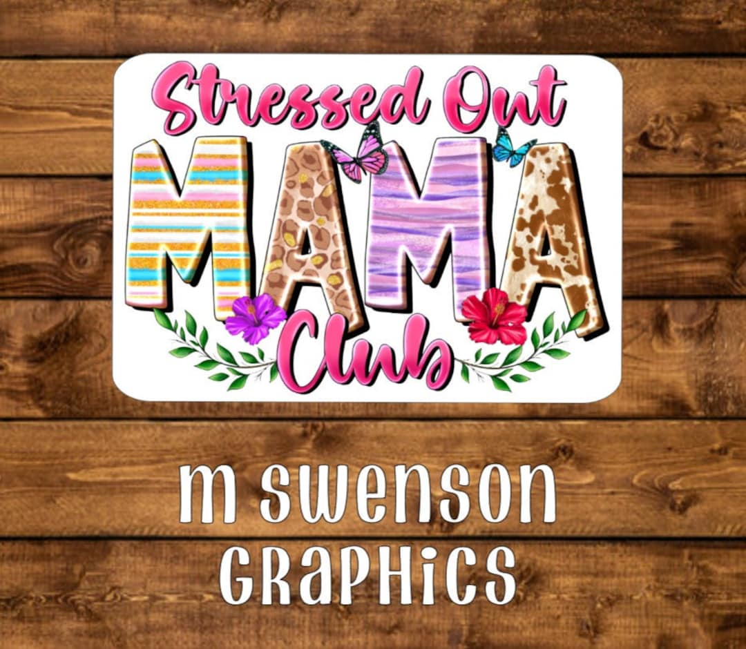 Stressed Out Mama Club, Stressed Out Mama Club Sticker, Funny Mom ...