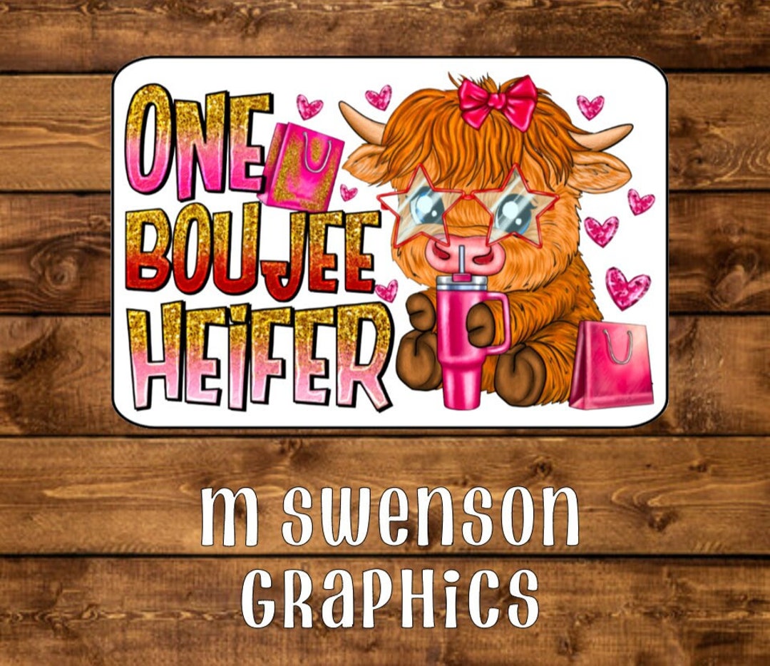One Boujee Heifer, One Boujee Heifer Sticker, One Boujee Heifer Decal ...