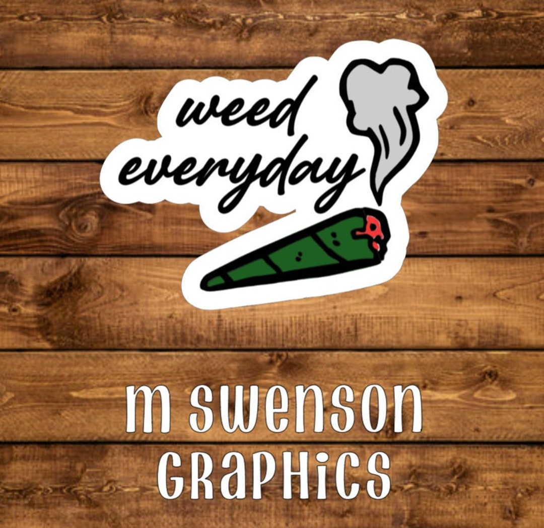 Weed Everyday Sticker, Weed Everyday Decal, Weed Decal, Weed Sticker ...