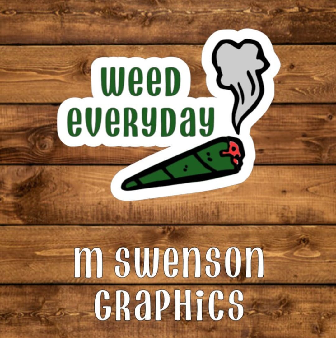 Weed Everyday Sticker, Weed Everyday Decal, Weed Decal, Weed Sticker ...