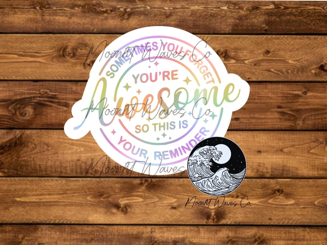 Sometimes You Forget You're Awesome so This is Your Reminder ...