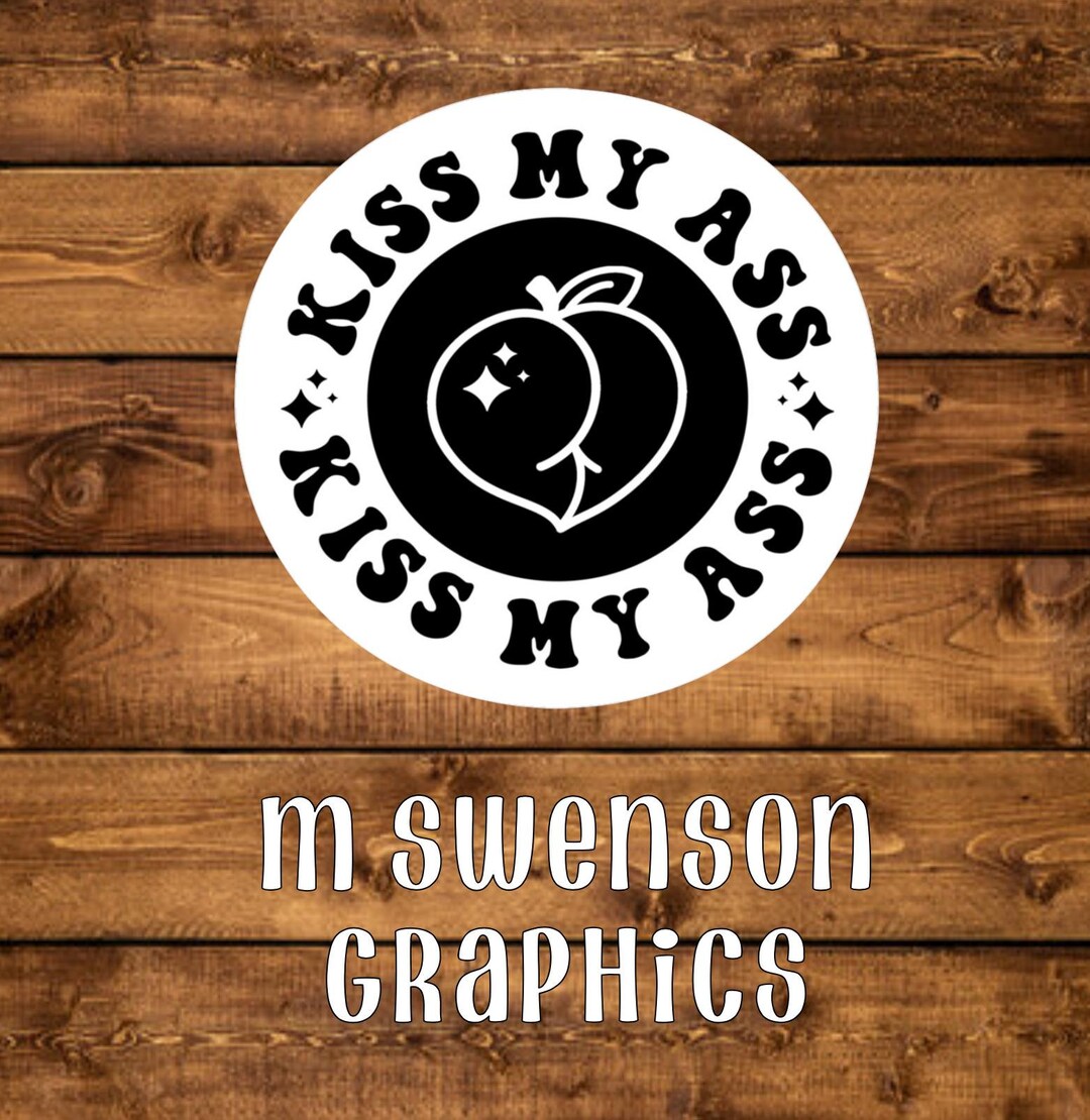 Kiss My Ass Sticker Kiss My Ass Decal Funny Sticker Funny Decal