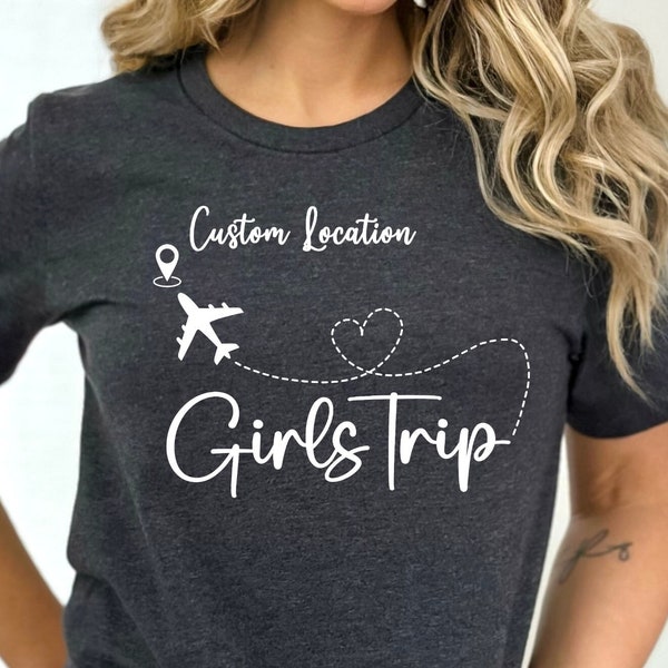 Custom Location Girls Trip Shirt, Personalized Vacation Outfit,, Custom Destination Girls Trip ...