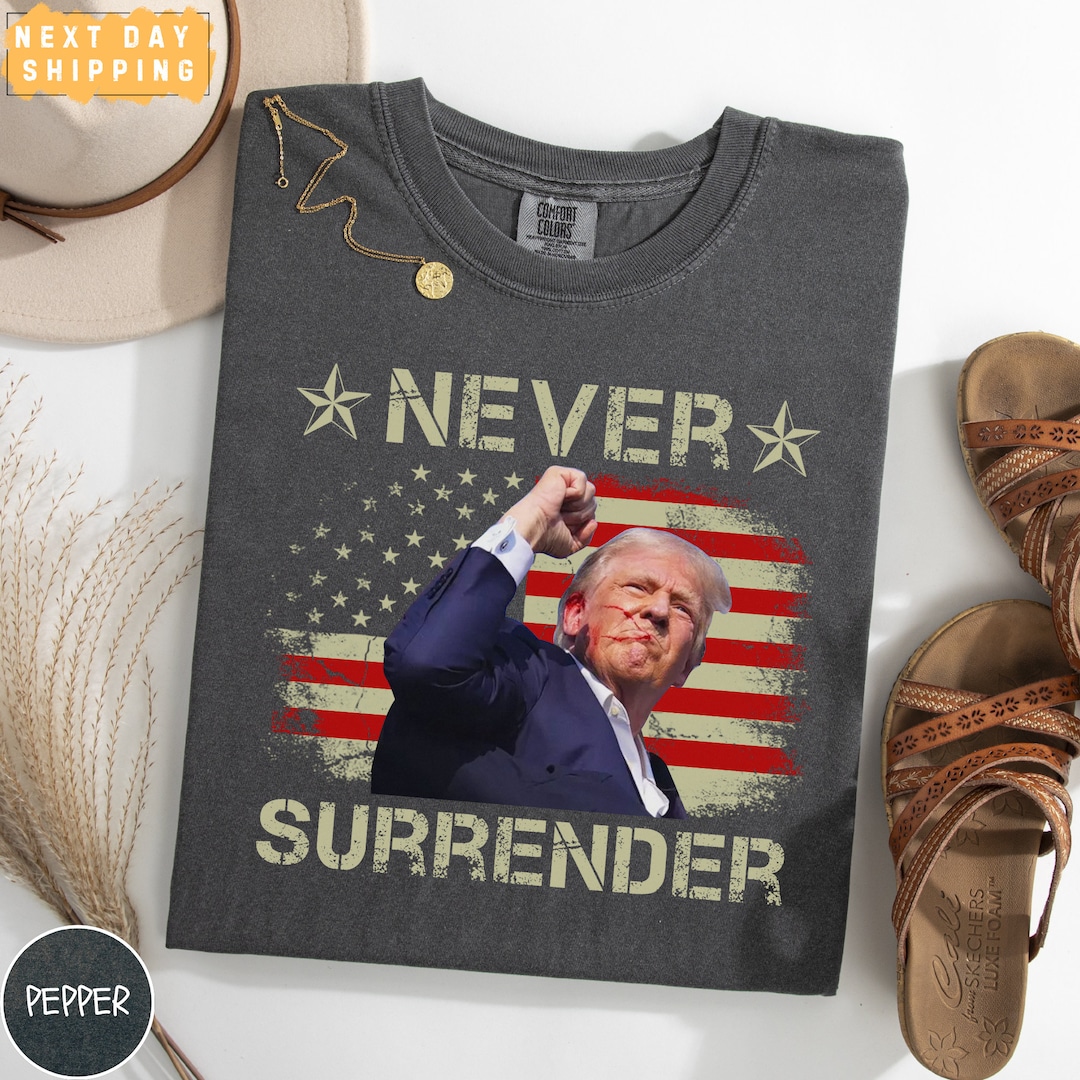 TRUMP Never Surrender Shirt, Comfort Colors Trump Shoting Tee, Trump ...